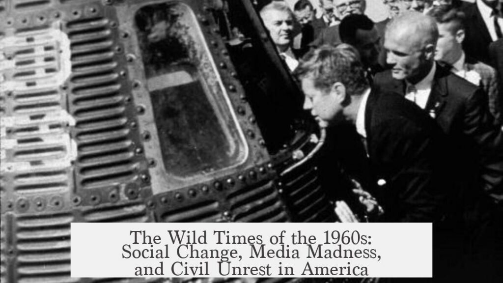 The Wild Times of the 1960s: Social Change, Media Madness, and Civil ...
