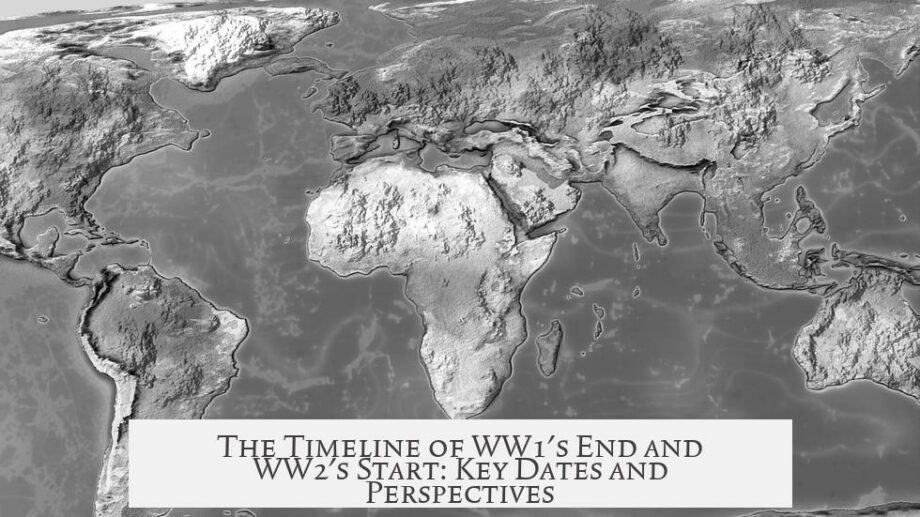 The Timeline of WW1’s End and WW2’s Start: Key Dates and Perspectives ...